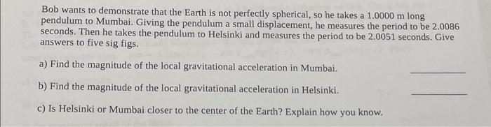Solved Bob wants to demonstrate that the Earth is not | Chegg.com