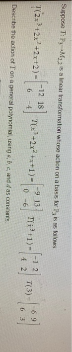 Solved Suppose T: P3 --M22 is a linear transformation whose | Chegg.com