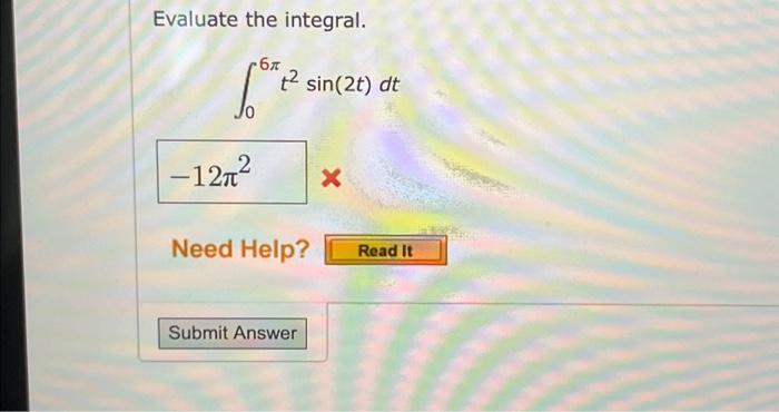Solved Evaluate the integral. бл [SH 0 -12² t² sin(2t) dt | Chegg.com