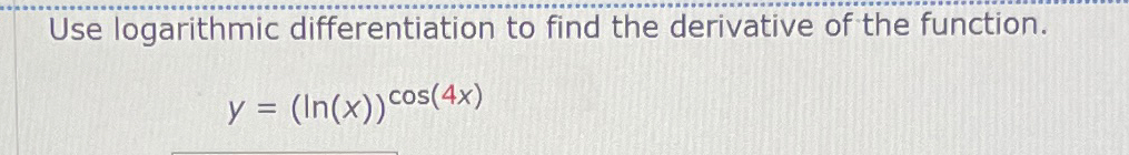 Solved Use logarithmic differentiation to find the | Chegg.com