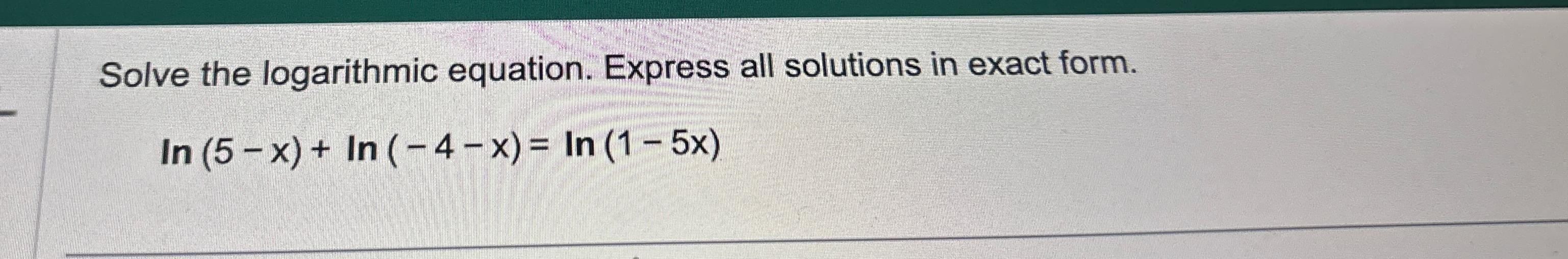 Solved Solve the logarithmic equation. Express all solutions | Chegg.com
