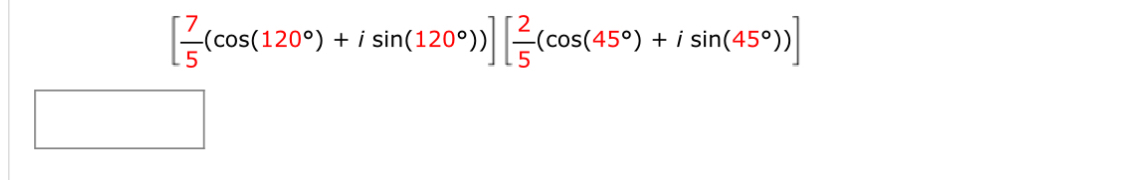Solved [75(cos(120°)+isin(120°))][25(cos(45°)+isin(45°))] | Chegg.com