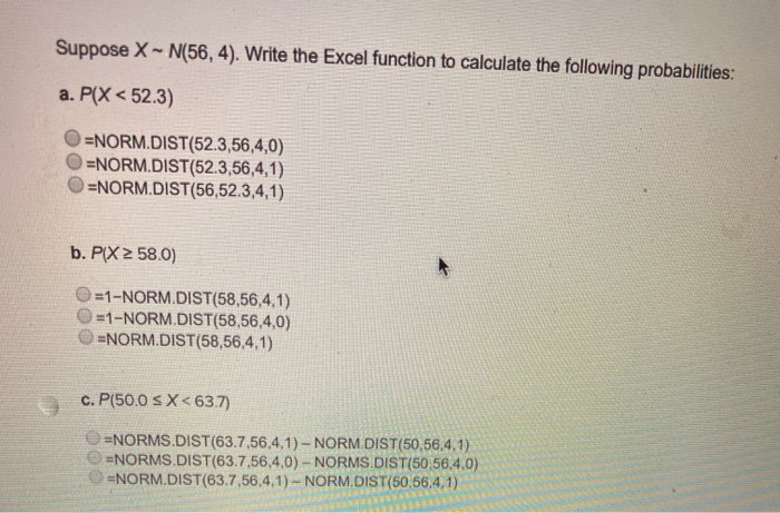 Solved Suppose X-N(56, 4). Write the Excel function to | Chegg.com