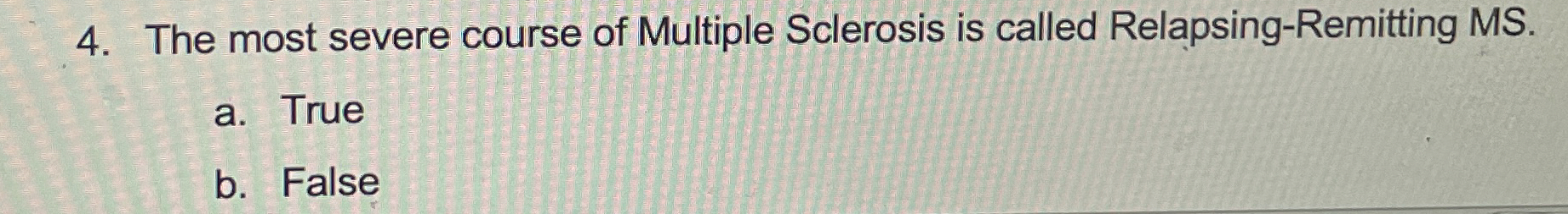 Solved The most severe course of Multiple Sclerosis is | Chegg.com