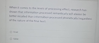 Solved When it comes to the levels of processing effect, | Chegg.com