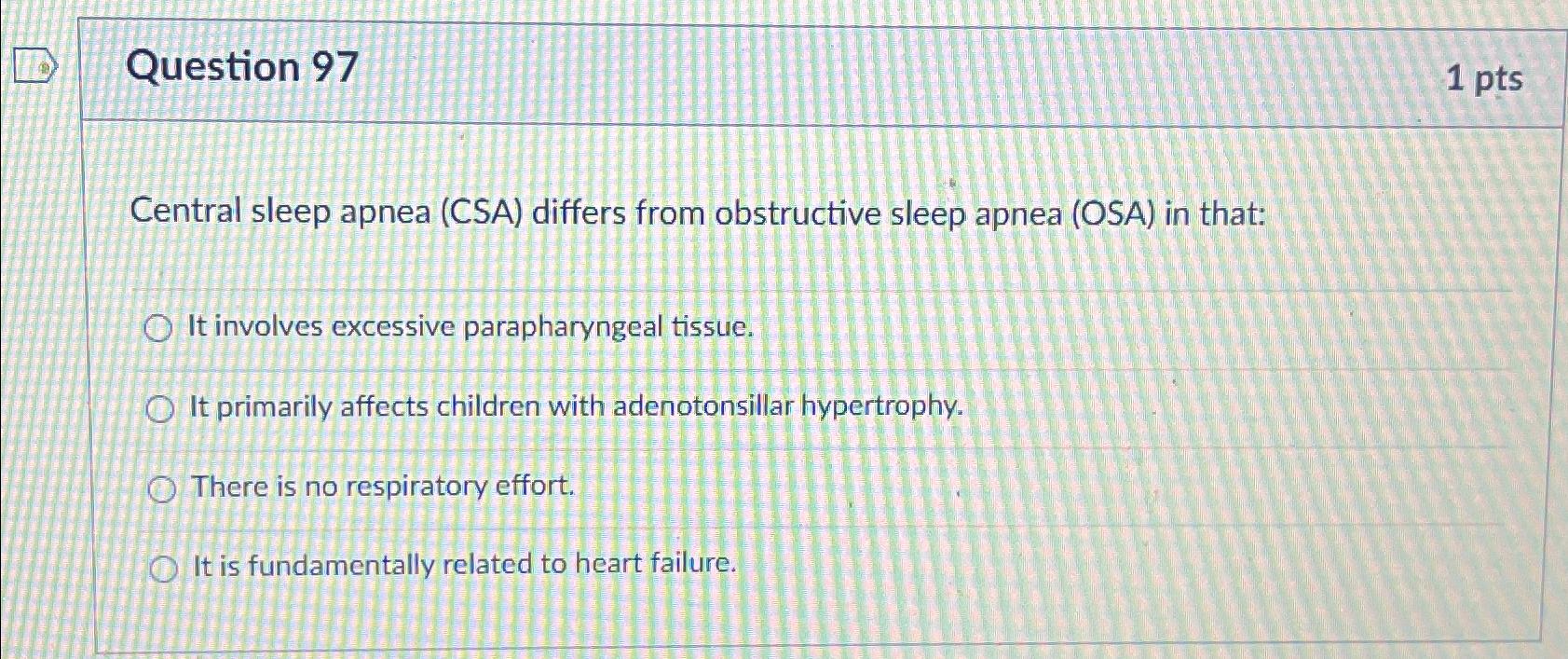 Solved Question 971ptsCentral sleep apnea (CSA) ﻿differs | Chegg.com