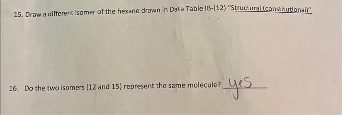 Solved 15. Draw a different isomer of the hexane drawn in | Chegg.com