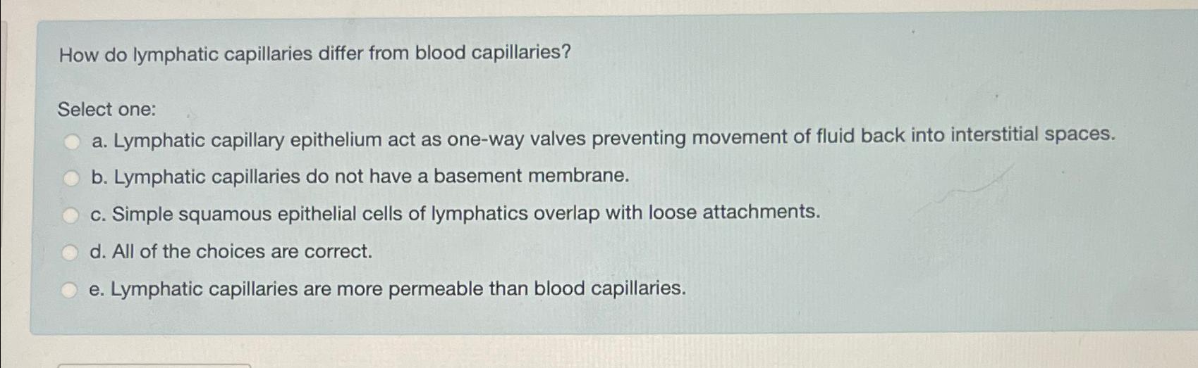 Solved How do lymphatic capillaries differ from blood | Chegg.com
