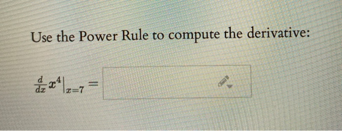 Solved Use the Power Rule to compute the derivative: 2 =7 | Chegg.com