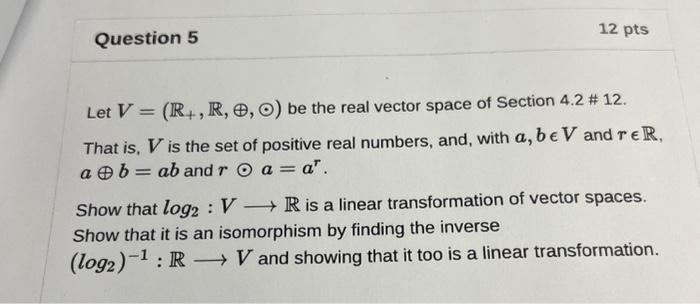 Solved Let V=(R+,R,⊕,⊙) be the real vector space of Section | Chegg.com