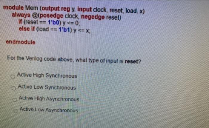 Solved module Mem (output reg y, input clock, reset, load, | Chegg.com