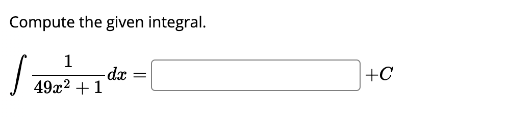 Solved Compute the given integral.∫﻿﻿149x2+1dx=|+C | Chegg.com