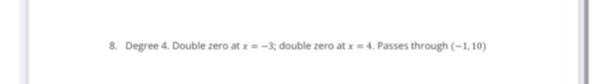 Solved Degree 4. ﻿Double zero at x=-3; double zero at x=4. | Chegg.com