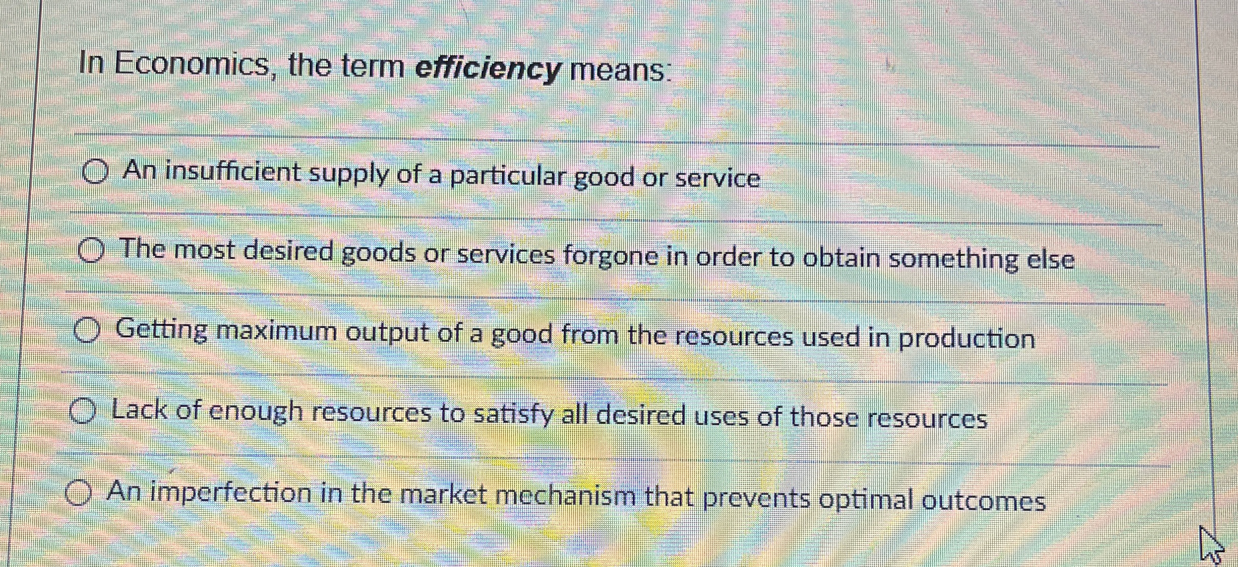 Solved In Economics, the term efficiency means:An | Chegg.com