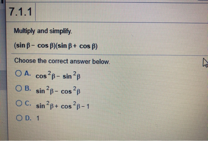 Solved 7.1.1 Multiply and simplify. (sin ß- cos B) (sin ß+ | Chegg.com