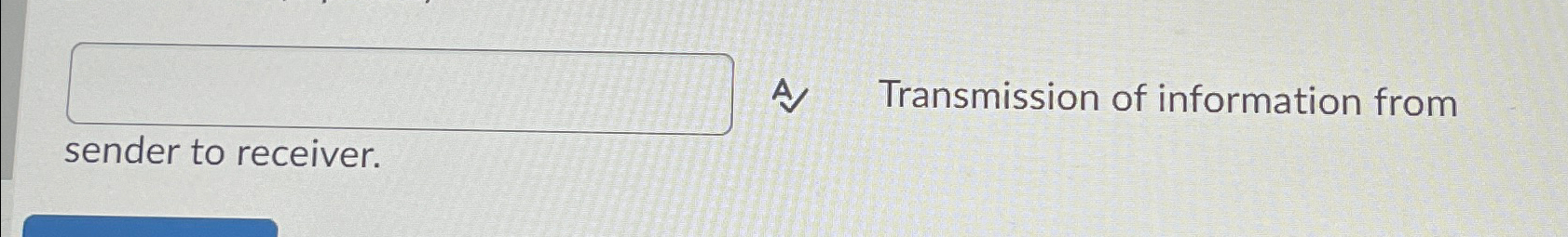 Solved A_____Transmission of information from sender to | Chegg.com