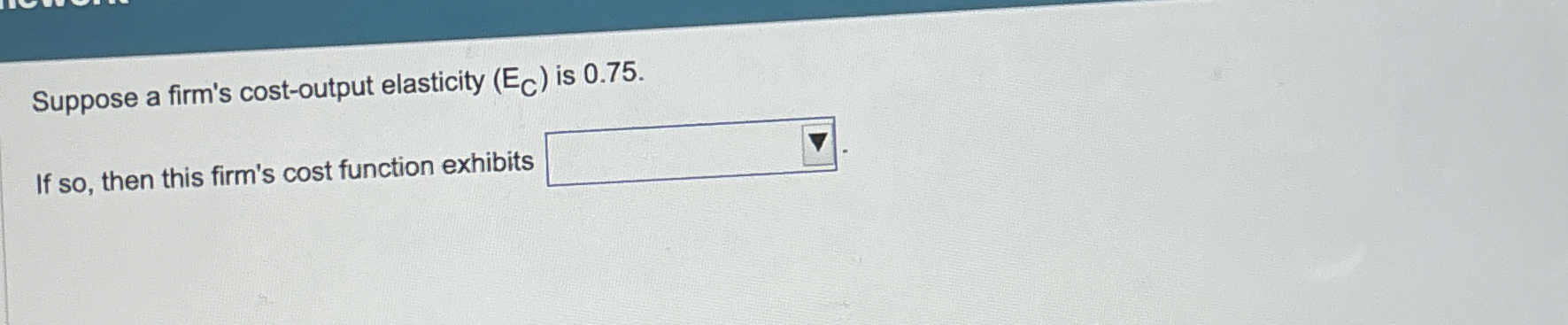 Solved Suppose a firm's cost-output elasticity (EC) ﻿is | Chegg.com