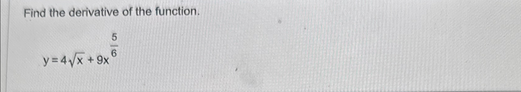 Solved Find the derivative of the function.y=4x2+9x56 | Chegg.com