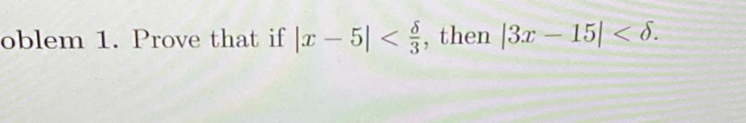 Solved oblem 1. ﻿Prove that if |x-5|