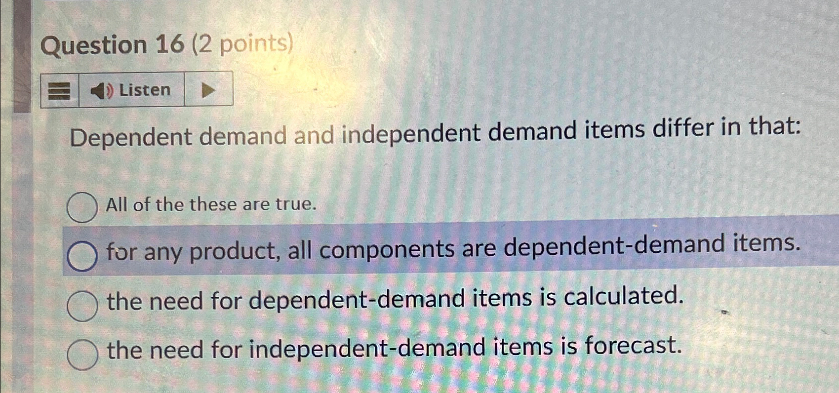 Solved Question 16 (2 ﻿points)Dependent demand and | Chegg.com