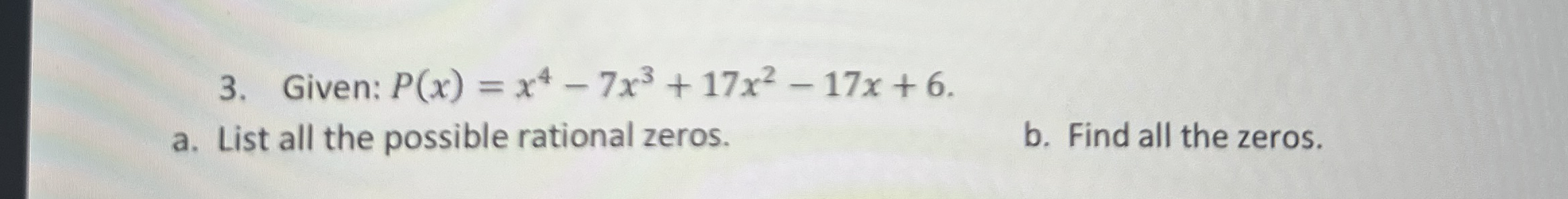 Solved Given: P(x)=x4-7x3+17x2-17x+6.a. ﻿List all the | Chegg.com