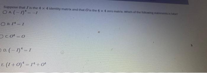 Solved Suppose that I is the 4 x 4 identity matrix and that | Chegg.com