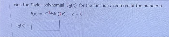 Solved Find the Taylor polynomial T3(x) for the function f | Chegg.com