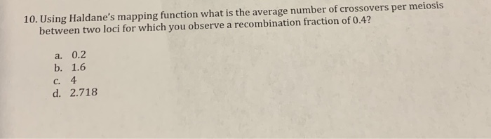 Solved 10. Using Haldane's mapping function what is the | Chegg.com