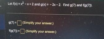 Solved Let f(x)=x2-x+2 ﻿and g(x)=-2x-2. ﻿Find g(7) ﻿and | Chegg.com