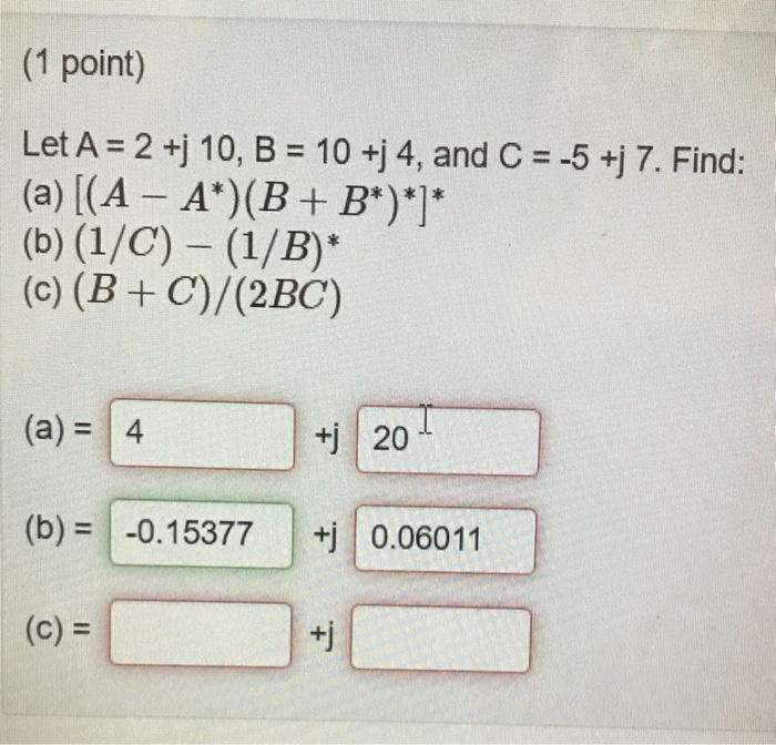 Solved Let A=2+j10,B=10+j4, and C=−5+j7. Find: (a) | Chegg.com