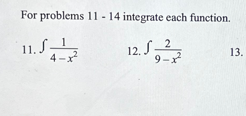 Solved For problems 11 - 14 ﻿integrate each | Chegg.com