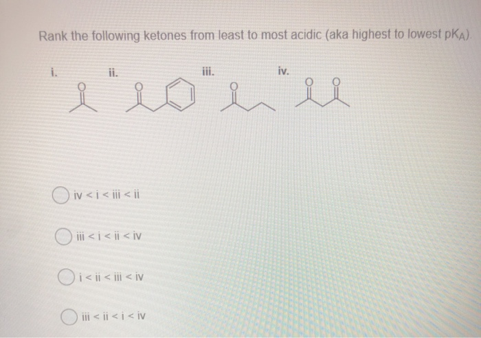 Solved Rank the following ketones from least to most acidic | Chegg.com
