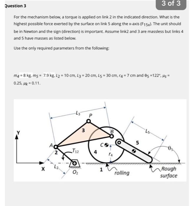 Solved Question 3 3 of 3 For the mechanism below, a torque | Chegg.com