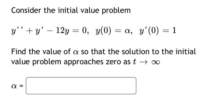 Solved Consider the initial value problem y"' + y' – 12y = | Chegg.com