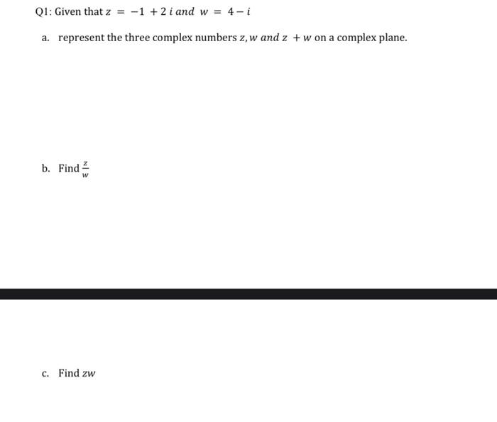 Solved Q1: Given that z=−1+2i and w=4−i a. represent the | Chegg.com