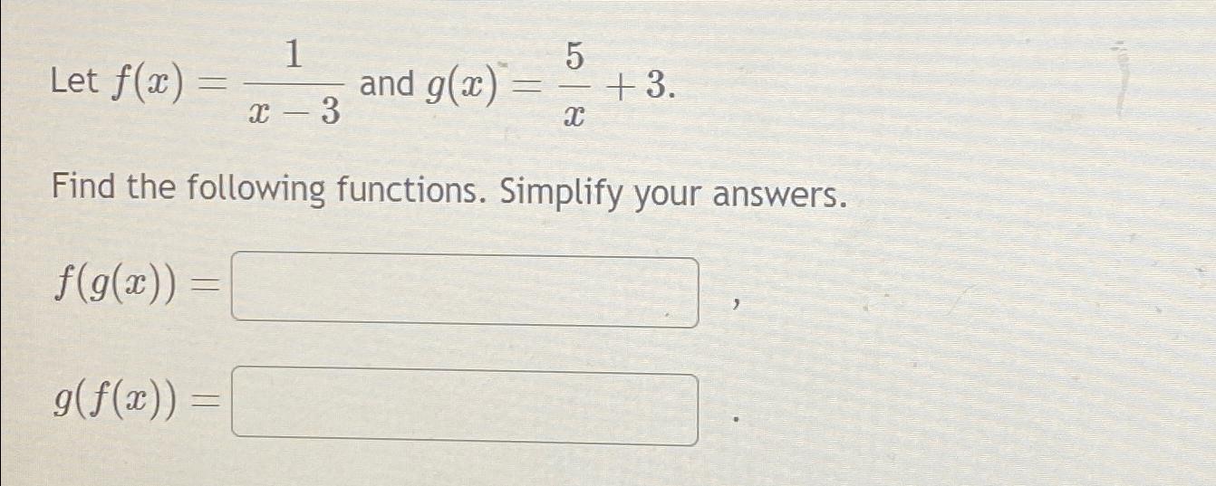 Solved Let f(x)=1x-3 and g(x)=5x+3Find the following | Chegg.com Solved Let f(x)=1x-3 and g(x)=5x+3Find the following | Chegg.com