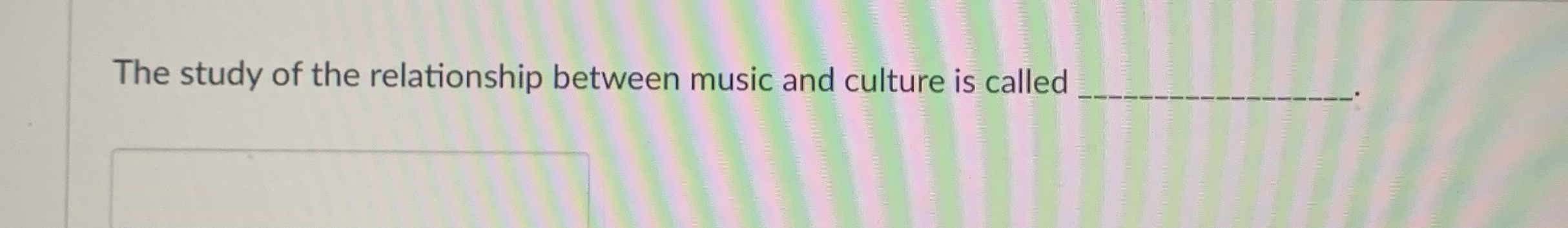 Solved The study of the relationship between music and | Chegg.com