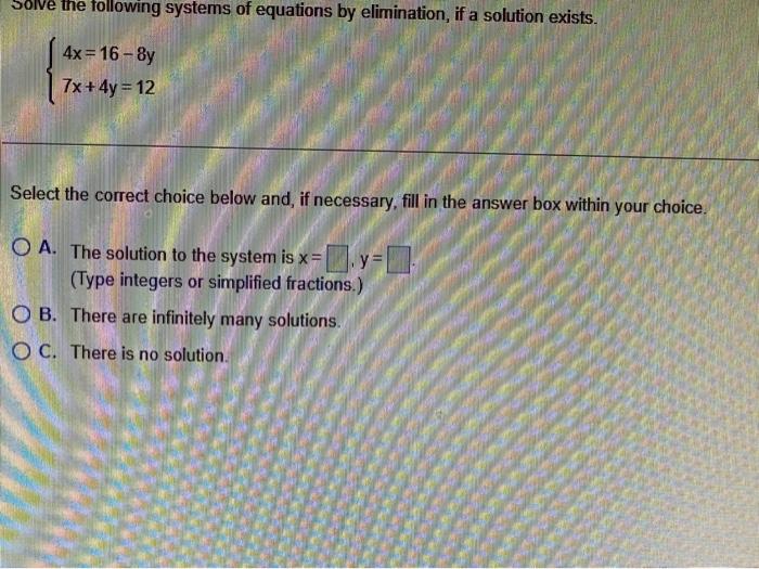 Solved {4x=16−8y7x+4y=12 Select the correct choice below | Chegg.com