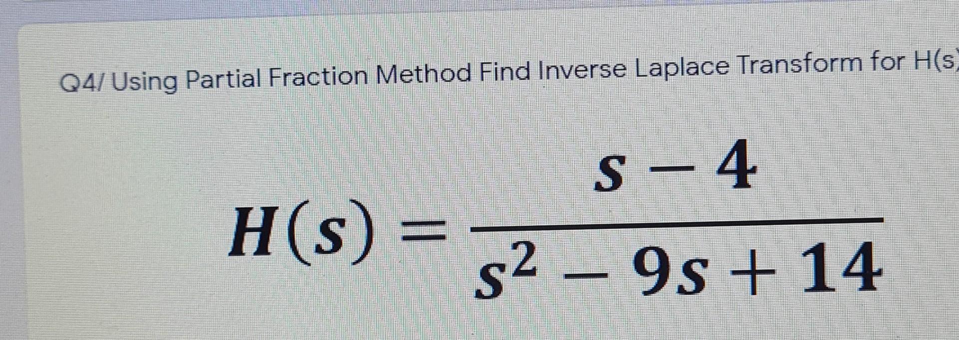 Solved Q4/ Using Partial Fraction Method Find Inverse | Chegg.com