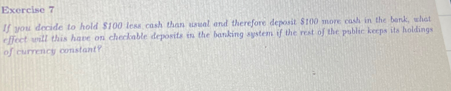 Solved Exercise 7If you decide to hold $100 ﻿less, cash than | Chegg.com