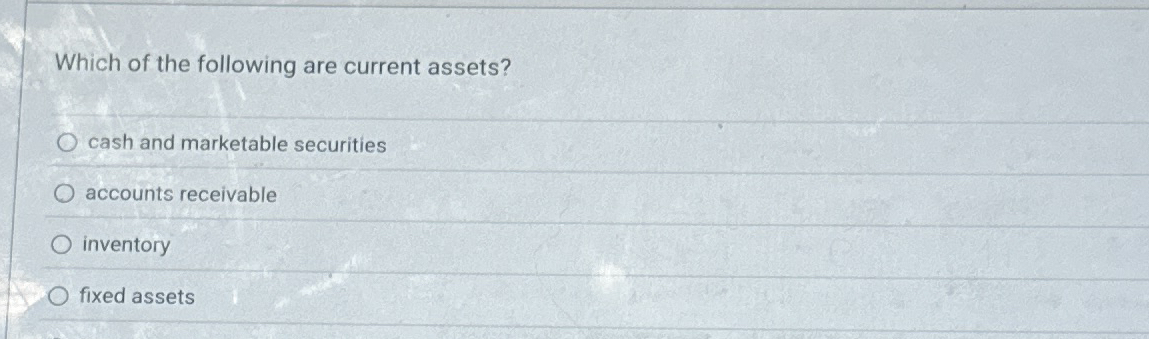 Solved Which of the following are current assets?cash and | Chegg.com