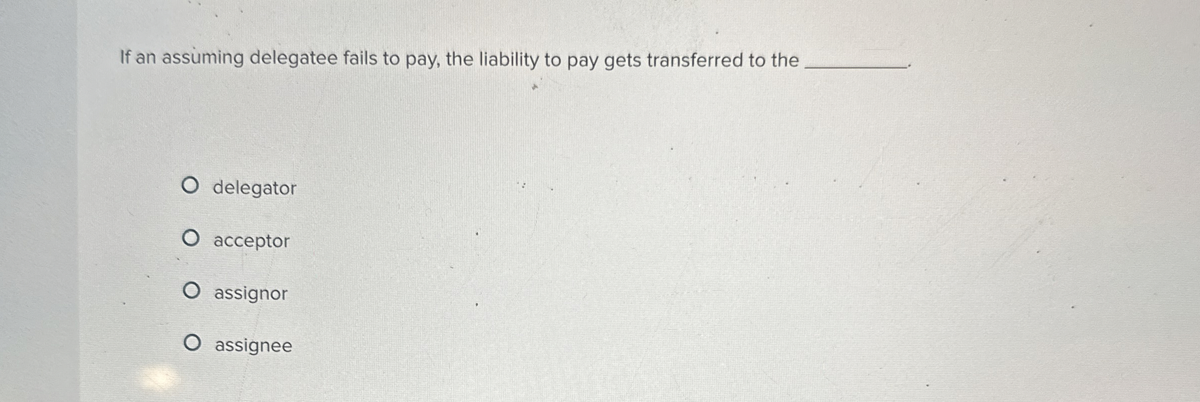 Solved If an assuming delegatee fails to pay, the liability | Chegg.com