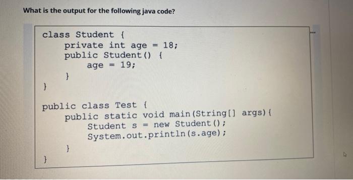 Solved What is the output for the following java code? class | Chegg.com