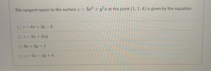 [Solved]: The tangent space to the surface ( z=3 x^{2}+y^{