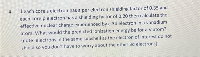 Solved 4. If each core s electron has a per electron | Chegg.com