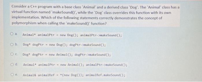 Solved Consider a C++ program with a base class 'Animal` and | Chegg.com