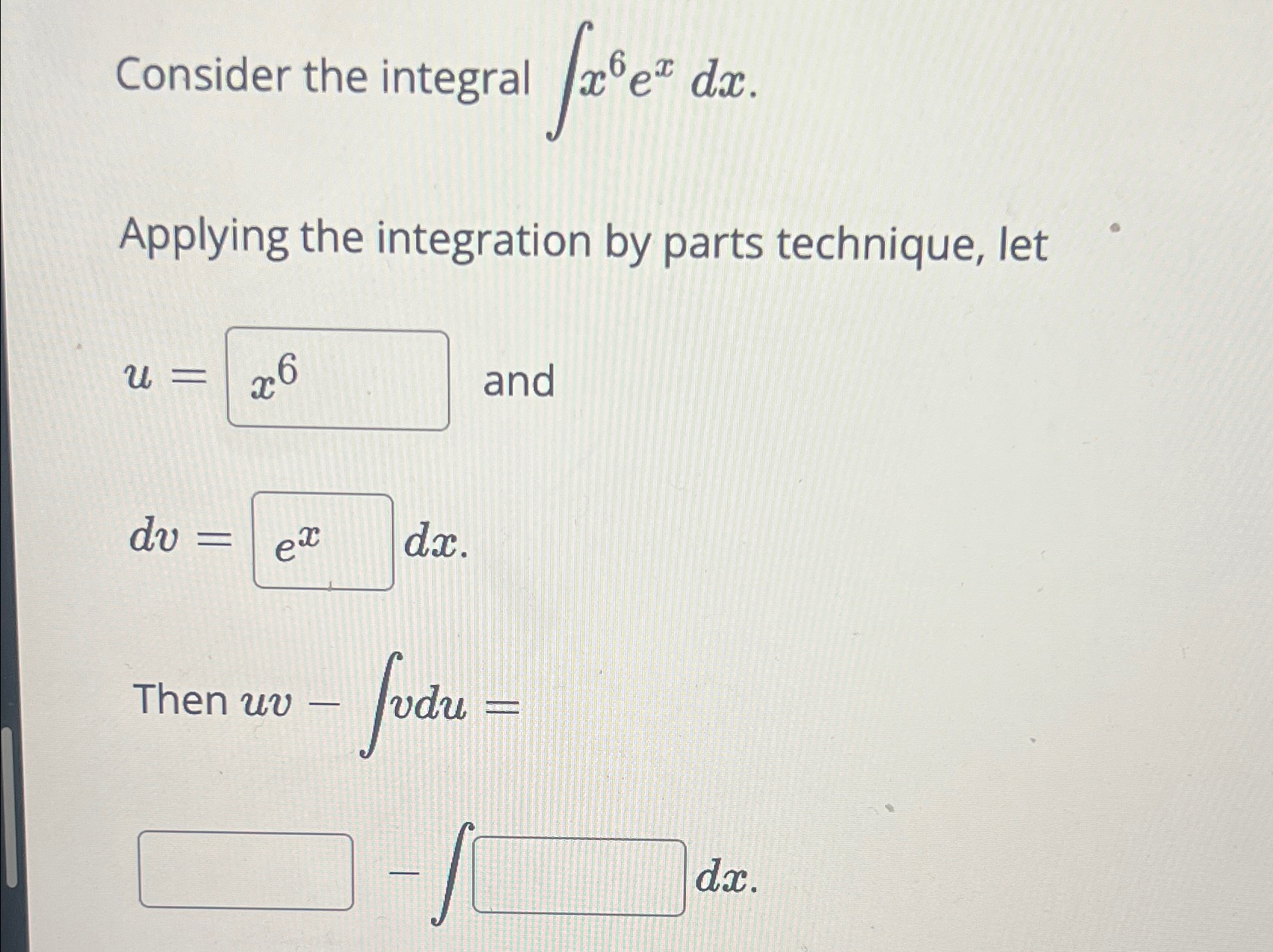Solved Consider the integral ∫﻿﻿x6exdxApplying the | Chegg.com