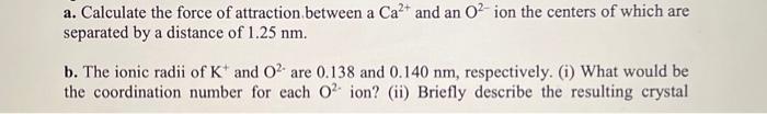 Solved a. Calculate the force of attraction between aCa2+ | Chegg.com