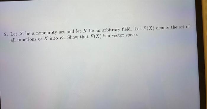 Solved 2. Let X be a nonempty set and let K be an arbitrary | Chegg.com Solved 2. Let X be a nonempty set and let K be an arbitrary | Chegg.com