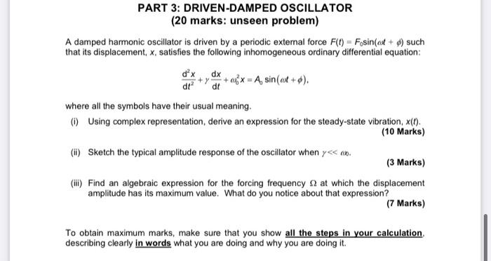 Solved PART 3: DRIVEN-DAMPED OSCILLATOR (20 marks: unseen | Chegg.com